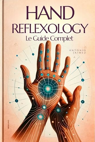 HAND REFLEXOLOGY, The Complete Guide: Healing Hands For Daily Wellness ...