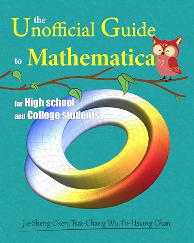 The Unofficial Guide to Mathematica: for High School and College ...