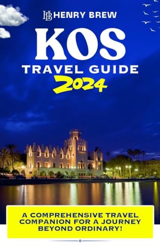 Kos Travel Guide: A Comprehensive Travel Companion for a Journey beyond ...