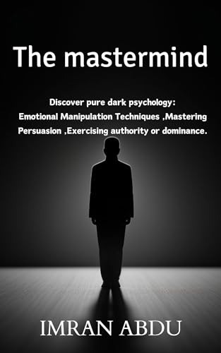 The Mastermind: Discover pure dark psychology: Emotional Manipulation ...