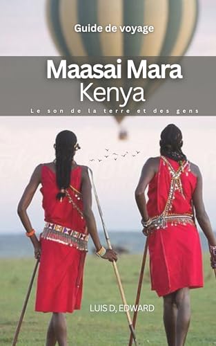 Maasai mara Kenya: Le son de la terre et des gens by LUIS D EDWARD ...