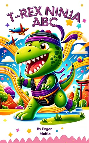 T-Rex Ninja ABC: An Alphabet Adventure with a Dinosaur Ninja by Evgen ...
