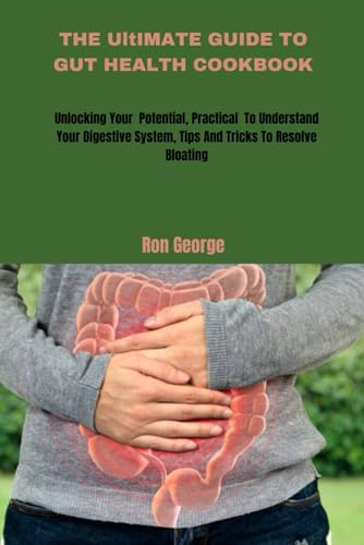 THE UltIMATE GUIDE TO GUT HEALTH COOKBOOK: Unlocking your Potential ...