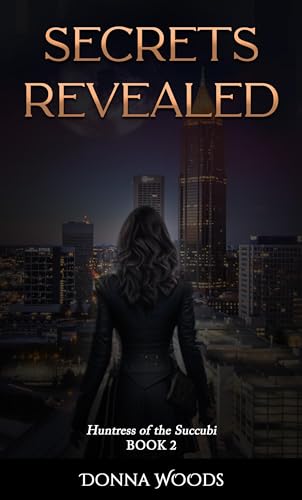 Secrets Revealed: Huntress Of The Succubi by Donna Woods | Goodreads