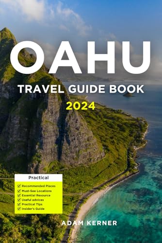 Oahu Travel Guide Book 2024: with Honolulu, Waikiki & the North Shore ...