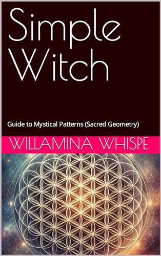 Simple Witch : Guide to Mystical Patterns by Willamina Whispe | Goodreads