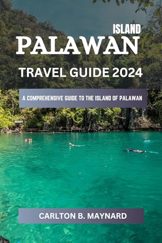 Palawan Island Travel Guide 2024: A comprehensive handbook to the ...