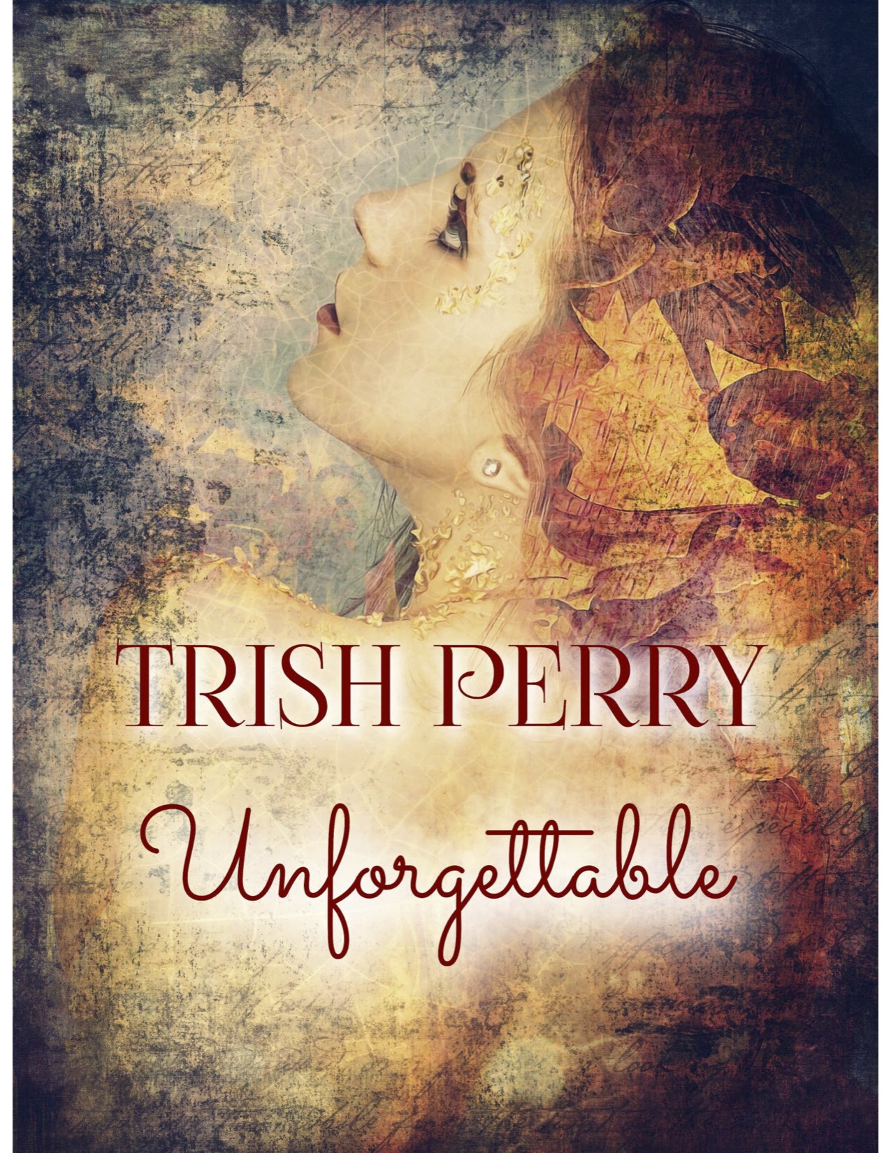 Unforgettable by Trish Perry | Goodreads