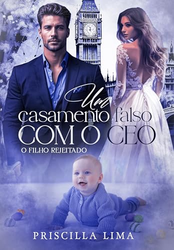 Um casamento falso com o Ceo : O filho rejeitado by Príscilla Lima | Goodreads