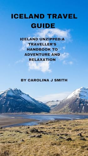 ICELAND TRAVEL GUIDE : ICELAND UNZIPPED:A TRAVELLER'S HANDBOOK TO ...