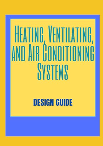Heating,Ventilating, and Air Conditioning Systems: DESIGN GUIDE by ...