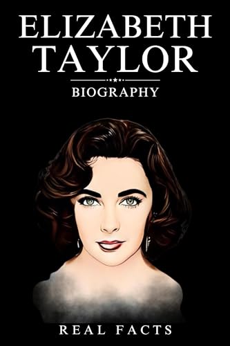 Elizabeth Taylor Biography by Real Facts | Goodreads