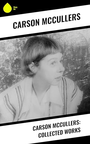 Carson McCullers: Collected Works by Carson McCullers | Goodreads