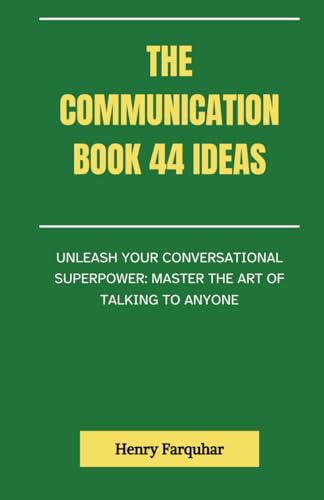 The Communication book 44 ideas: Unleash Your Conversational Superpower ...