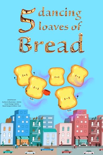 Five Dancing Loaves of Bread by Advita Vani | Goodreads