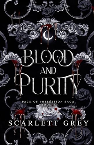 Blood & Purity (Pack of Possession Saga) by Scarlett Grey | Goodreads