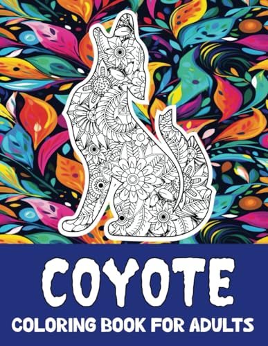 Coyote Coloring Book For Adults: Stress free, Relaxation and Grown-ups ...