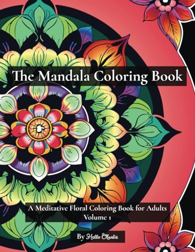 The Mandala Coloring Book: A Meditative Floral Coloring Book for Adults ...