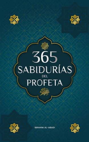 365 Sabidurías del Profeta Muhammad: Textos auténticos del Hadiz y la ...