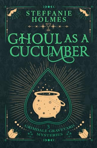Ghoul as a Cucumber: Luxe paperback edition by Steffanie Holmes | Goodreads