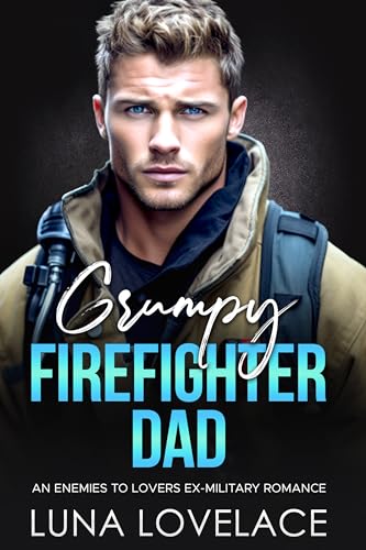 Grumpy Firefighter Dad by Luna Lovelace | Goodreads