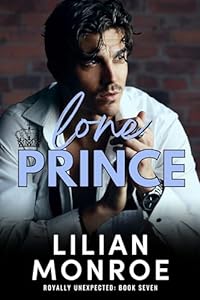 Lone Prince (Royally Unexpected #7) by Lilian Monroe | Goodreads