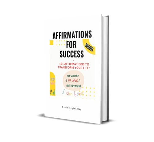 Affirmations for success: 101 Affirmations to transform your life by ...