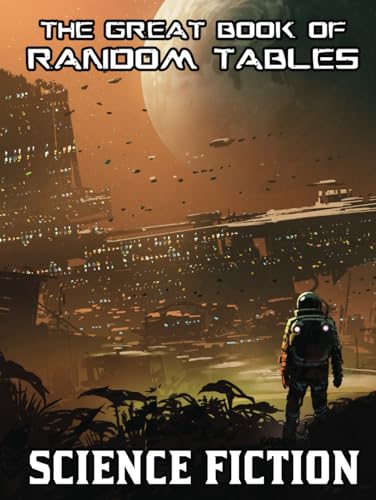 The Great Book of Random Tables: Science Fiction: 138 D100 Random ...