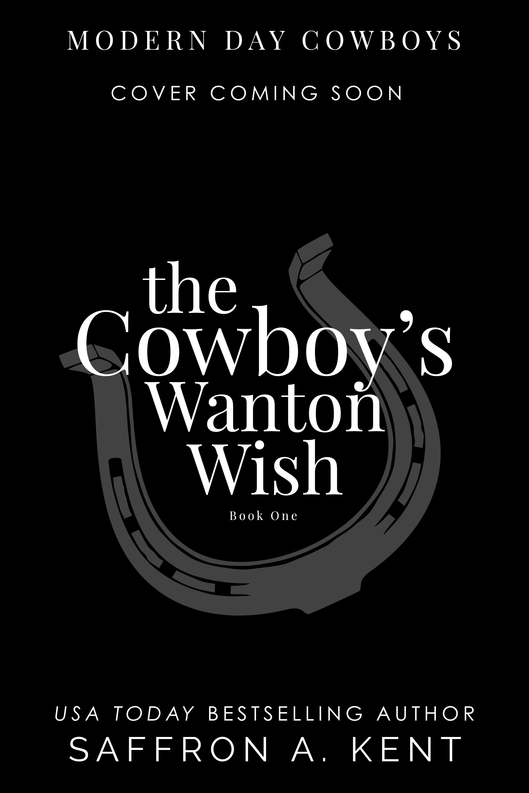 The Cowboy's Wanton Wish (Modern Day Cowboys, #1) by Saffron A. Kent ...