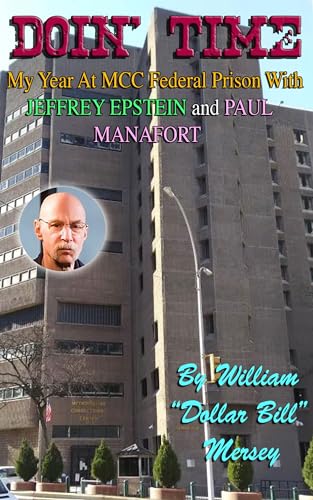 Doin' Time: My Year At MCC Federal Prison With Jeffrey Epstein and Paul ...
