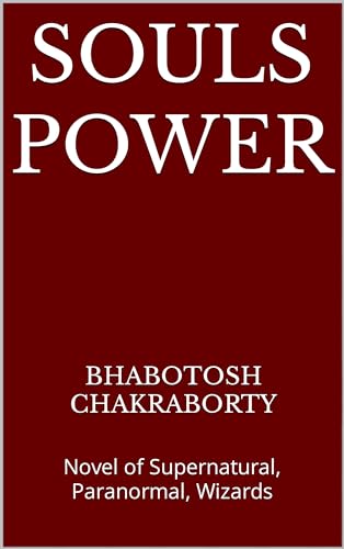 Souls Power: Novel of Supernatural, Paranormal, Wizards by Bhabotosh ...