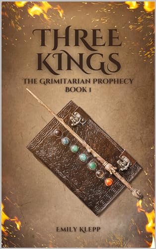 Three Kings: A Grimitarian Prophecy by Emily Klepp | Goodreads