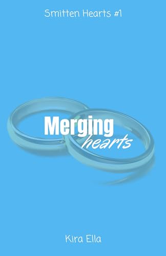 Merging Hearts (Smitten Hearts Book 1) by Kira Ella | Goodreads