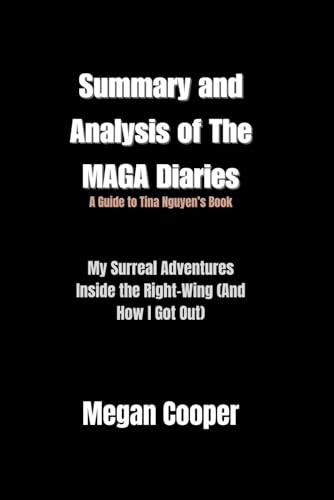 SUMMARY AND ANALYSIS OF TINA NGUYEN'S Book THE MAGA DIARIES: My Surreal ...