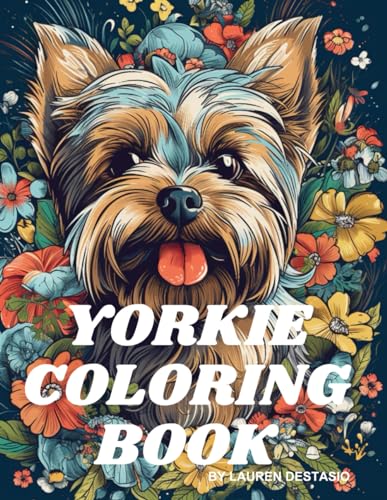 Yorkie Coloring Book by Lauren K Destasio | Goodreads