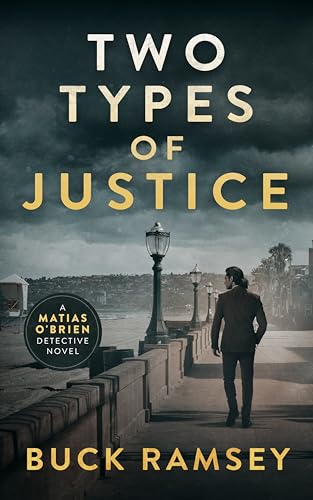 Two Types of Justice (Matias O'Brien, #1) by Buck Ramsey | Goodreads