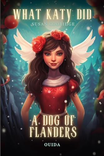 What Katy Did + A Dog of Flanders by Susan Coolidge | Goodreads