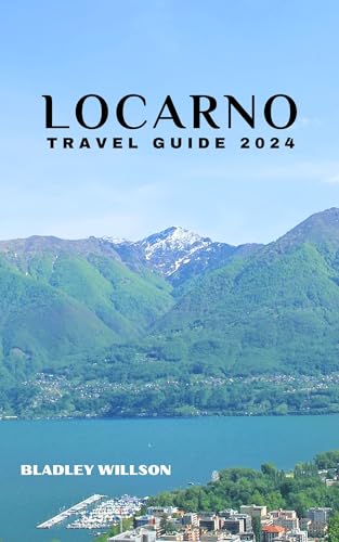 LOCARNO TRAVEL GUIDE 2024: Your essential companion for an ...