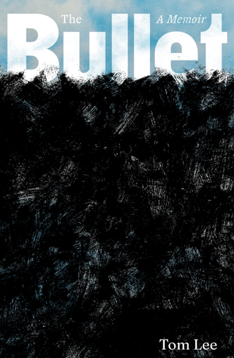 The Bullet: A Memoir by Tom Lee | Goodreads