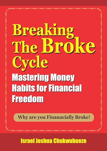Breaking the Broke Cycle: Mastering Money Habits for Financial Freedom ...