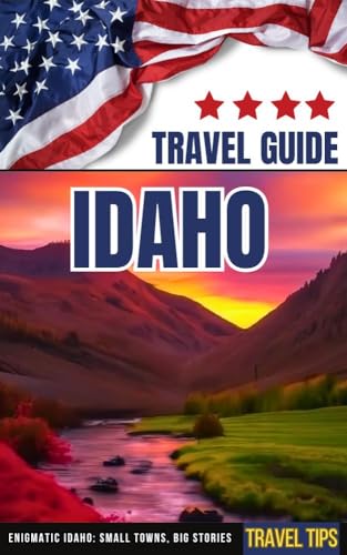 Idaho Travel Guide * Enigmatic Idaho: Small Towns, Big Stories * USA ...