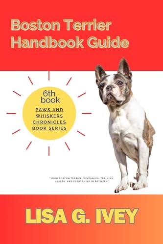 Boston Terrier Handbook Guide: Your Boston Terrier Companion: Training ...