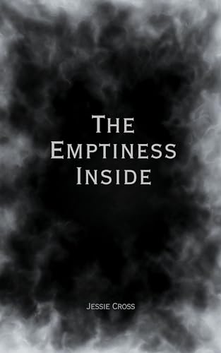 The Emptiness Inside by Jessie Cross | Goodreads