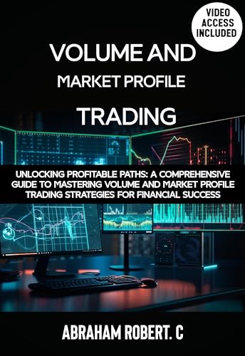Volume and Market Profile Trading: Unlocking Profitable Paths: A ...