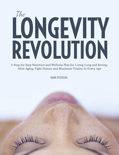 The Longevity Revolution : A Step-by-Step Nutrition and Wellness Plan ...