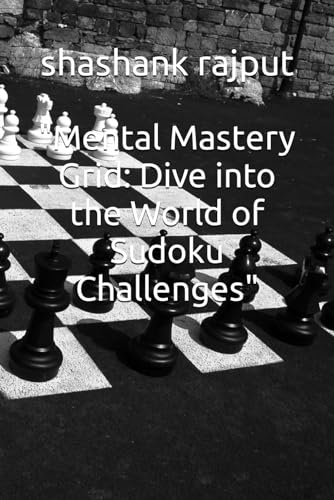 "Mental Mastery Grid: Dive into the World of Sudoku Challenges" by mr ...