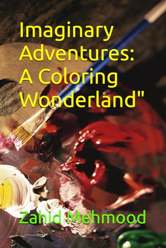 Imaginary Adventures: A Coloring Wonderland" by Zahid Mehmood | Goodreads