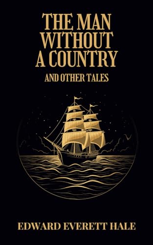 The Man Without a Country and Other Tales: Classic American Literature ...