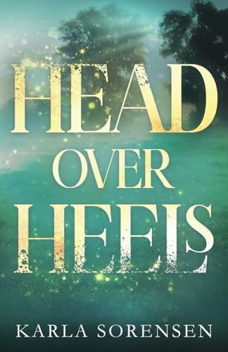Head Over Heels by Karla Sorensen | Goodreads