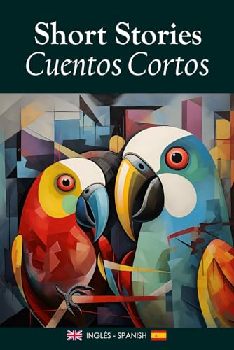 Short Stories/Cuentos Cortos (Inglés & Spanish): A Collection of ...